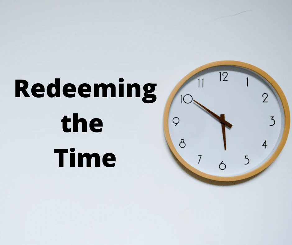 Redeeming the Time